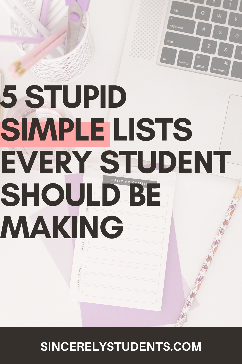5 Stupid Simple Lists Every Student Should Be Making - Sincerely Students